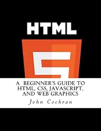 A Beginner's Guide to HTML, CSS, JavaScript, and Web Graphics: Buy Online at Best Price in Egypt ...