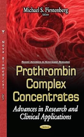 Prothrombin Complex Concentrates: Advances in Research and Clinical ...