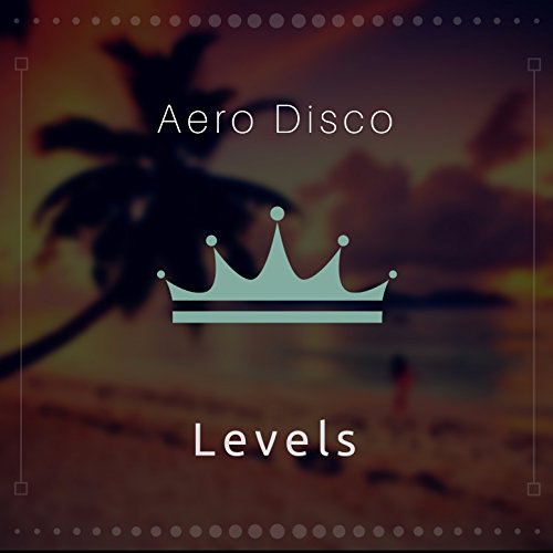 Play Levels by Aero Disco on Amazon Music