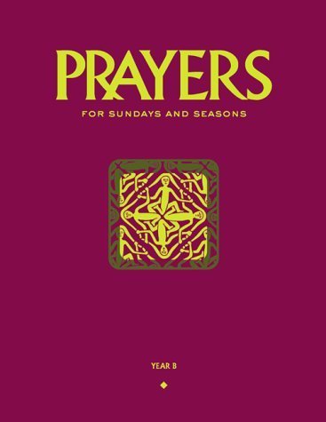 Prayers for Sundays and Seasons, Year B by Peter J. Scagnelli (1996-10 ...
