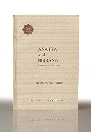 Anatta and nibbana: Egolessness and deliverance (The wheel publication ...