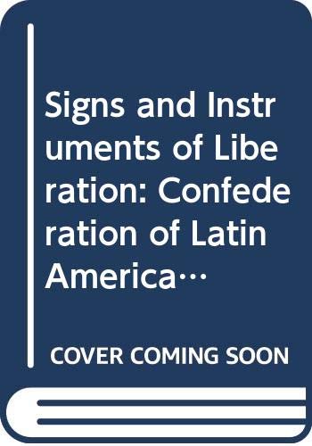 Signs and instruments of liberation: The Confederation of Latin ...