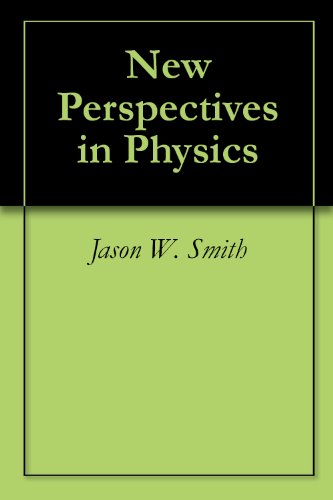 New Perspectives in Physics, Smith, Jason W., eBook - Amazon.com