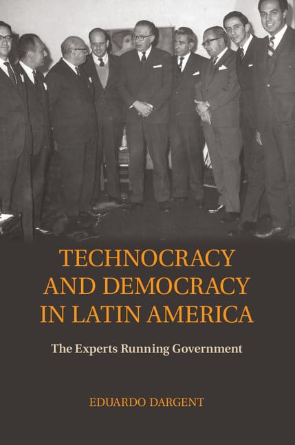 Technocracy and Democracy in Latin America: The Experts Running ...