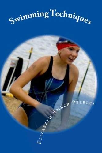 Swimming Techniques: Peebles, Elizabeth Amber: 9781450510882: Amazon ...