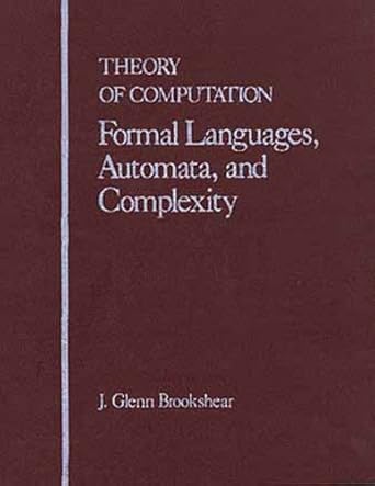 Theory of Computation: Formal Languages, Automata, and Complexity (Benjamin/Cummings Series in ...
