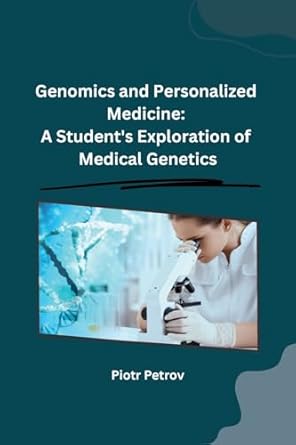 Genomics and Personalized Medicine: A Student's Exploration of Medical ...