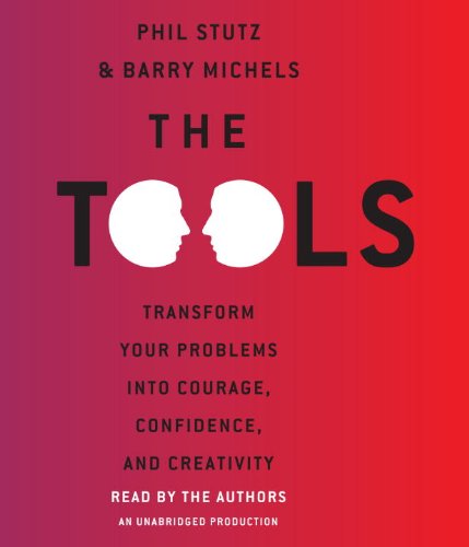 The Tools: Transform Your Problems into Courage, Confidence, and ...