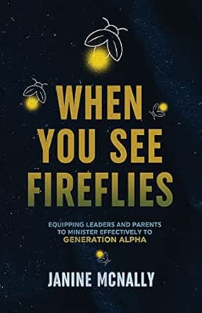 When You See Fireflies: Equipping Leaders and Parents to Minister ...