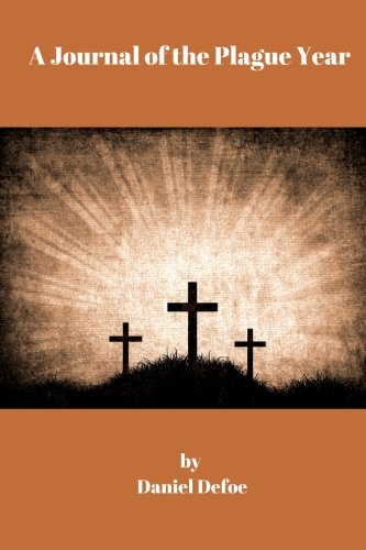 A Journal of the Plague Year by Daniel Defoe: A Journal of the Plague ...