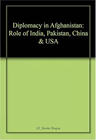 Amazon.in: Buy Diplomacy in Afghanistan: Role of India, Pakistan, China ...