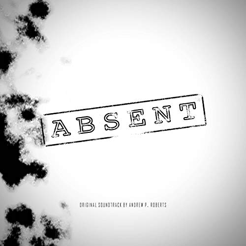 Play Absent (Original Short Film Soundtrack) by Andrew P. Roberts on ...