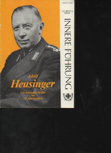 Adolf Heusinger - Ein deutscher Soldat im 20. Jahrhunder : Reinhard ...