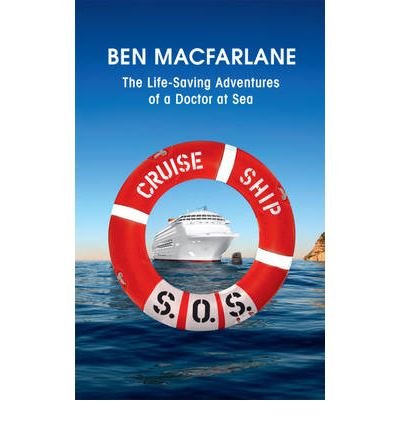 Cruise Ship SOS: The Life-Saving Adventures of a Doctor at Sea ...