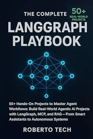 Amazon.com: The Complete LangGraph Playbook: 50+ HANDS-ON PROJECTS TO ...