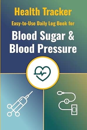 Health Tracker: Easy-to-Use Daily Log Book for Blood Sugar & Blood ...
