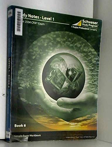Schweser Study Notes for the 2004 CFA Exam, Level 1 Book 6: Sample ...
