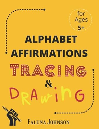 Alphabet Affirmations with Tracing & Drawing: For Ages 5 and older to ...