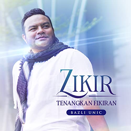 Amazon Music Unlimited - Bazli UNIC 『ZIKIR TENANGKAN FIKIRAN』