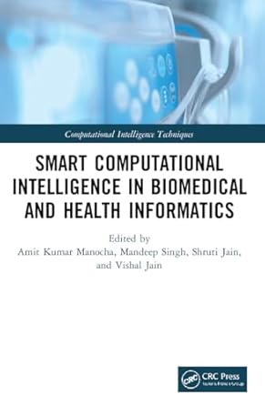 Smart Computational Intelligence in Biomedical and Health Informatics (Computational ...