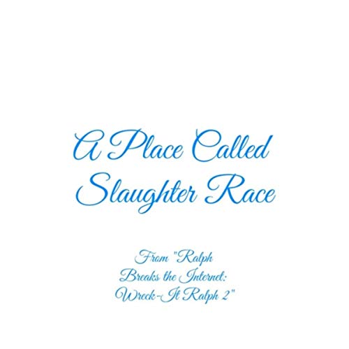 Play A Place Called Slaughter Race (From "Ralph Breaks the Internet ...