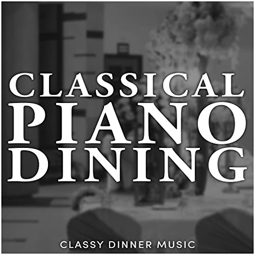 Amazon MusicでClassy Dinner MusicのClassical Piano Diningを再生する