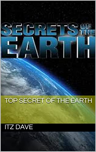 TOP SECRET OF THE EARTH eBook : DAVE, ITZ: Amazon.in: Kindle Store