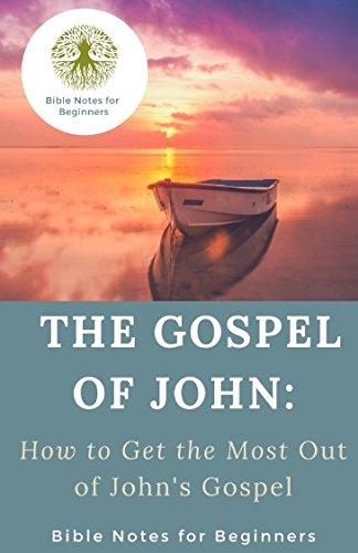 The Gospel of John: How to Get the Most Out of John's Gospel: for ...