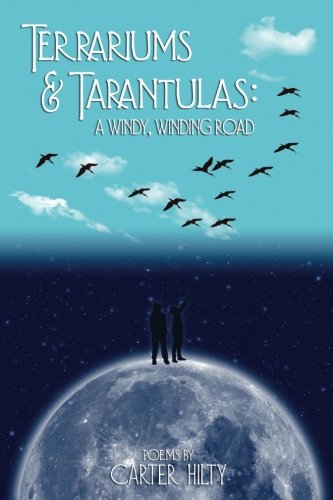 Terrariums and Tarantulas: A Windy, Winding Road: Hilty, Carter N ...