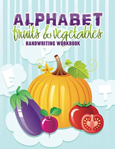 Alphabet Fruits & Vegetables Handwriting Workbook: ABC Workbook for ...