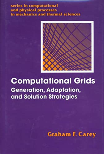 Computational Grids: Generations, Adaptation & Solution Strategies (Series in Computational and ...