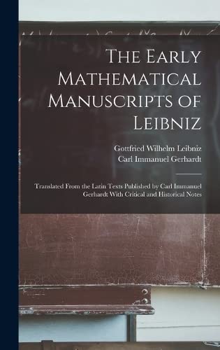 The Early Mathematical Manuscripts of Leibniz: Translated From the ...
