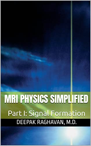 MRI Physics Simplified: Part 1: Signal Formation - Kindle edition by ...
