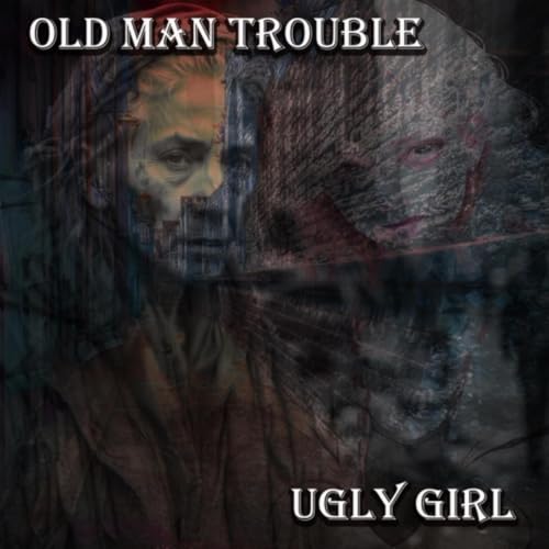 Ugly Girl by Old Man Trouble on Amazon Prime Music