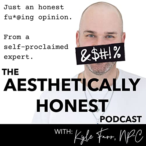The Aesthetically Honest Podcast : Kyle Farr DNP NP-C: Amazon.in: Books