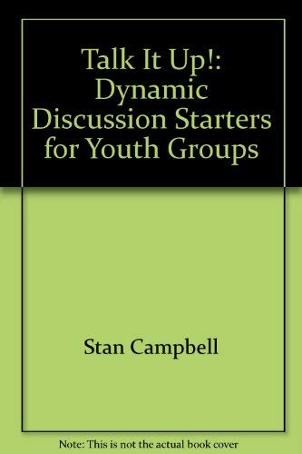Talk it up!: Dynamic discussion starters for youth groups (Incredible ...