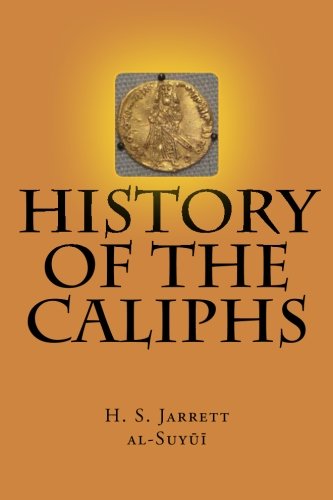 History of the Caliphs: Jarrett, H. S., al-Suyuti: 9781499770056 ...