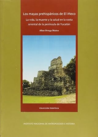 los-mayas-prehispanicos-de-el-meco-la-vida-la-muerte-y-la-salud-en-la ...