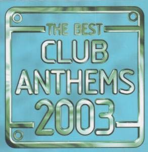 Various Artists - Best Club Anthems 2003 | Amazon.com.au | Music