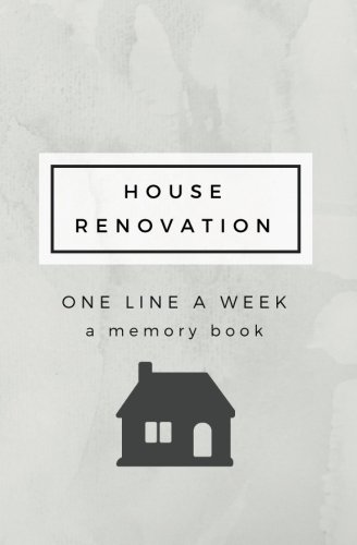 House Renovation-One Line A Week: A Memory Book: SOFTBACK House ...