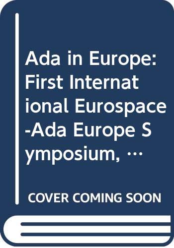 Ada in Europe: First International Eurospace-Ada Europe Symposium ...