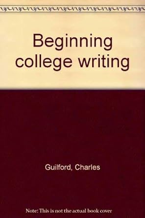 Beginning college writing: Guilford, Charles: 9780316331272: Amazon.com ...