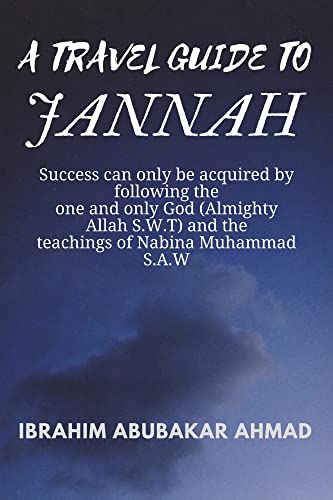 A TRAVEL GUIDE TO JANNAH: Success can only be acquired by following the ...