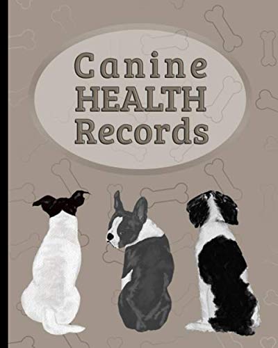 Canine Health Records: Ultimate Pet Care Log Book - Keep Track of ...