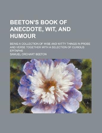 Beeton's book of anecdote, wit, and humour; being a collection of wise ...