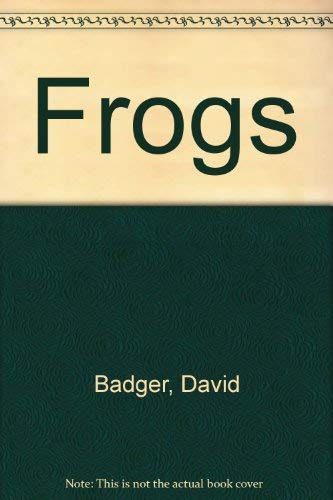 Frogs: Badger, David P., Netherton, John: 9780896583146: Amazon.com: Books