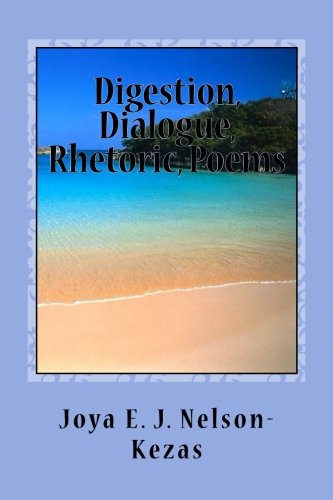 Digestion, Dialogue, Rhetoric, Poems: Nelson-Kezas, Mrs. Joya E ...