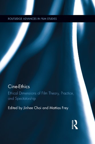Cine-Ethics: Ethical Dimensions of Film Theory, Practice, and ...