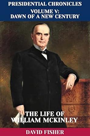 Amazon.com: The Life of William McKinley (Presidential Chronicles ...