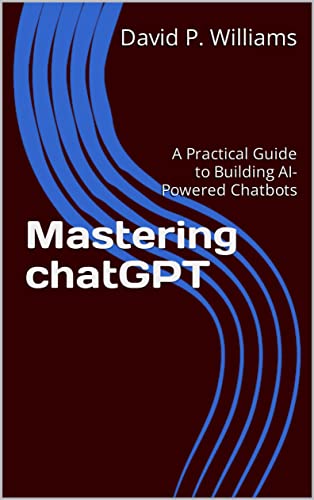 Amazon.com: Mastering chatGPT: A Practical Guide to Building AI-Powered Chatbots eBook ...
